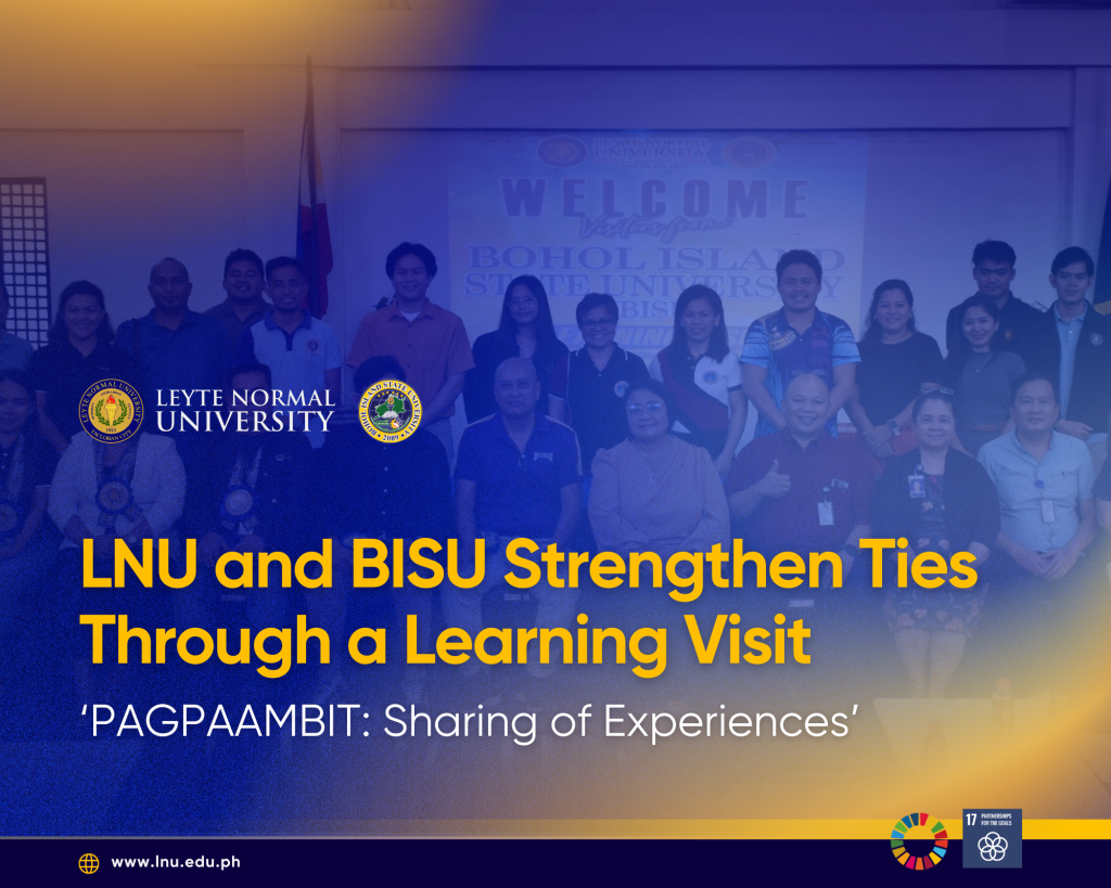 LNU and BISU Strengthen Ties Through a Learning Visit | Leyte Normal ...